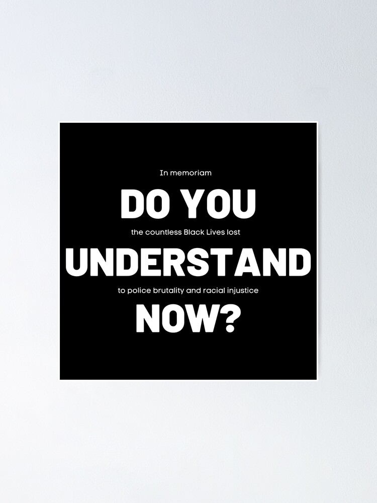 "Do you understand now" Poster for Sale by TekknoOutfits | Redbubble