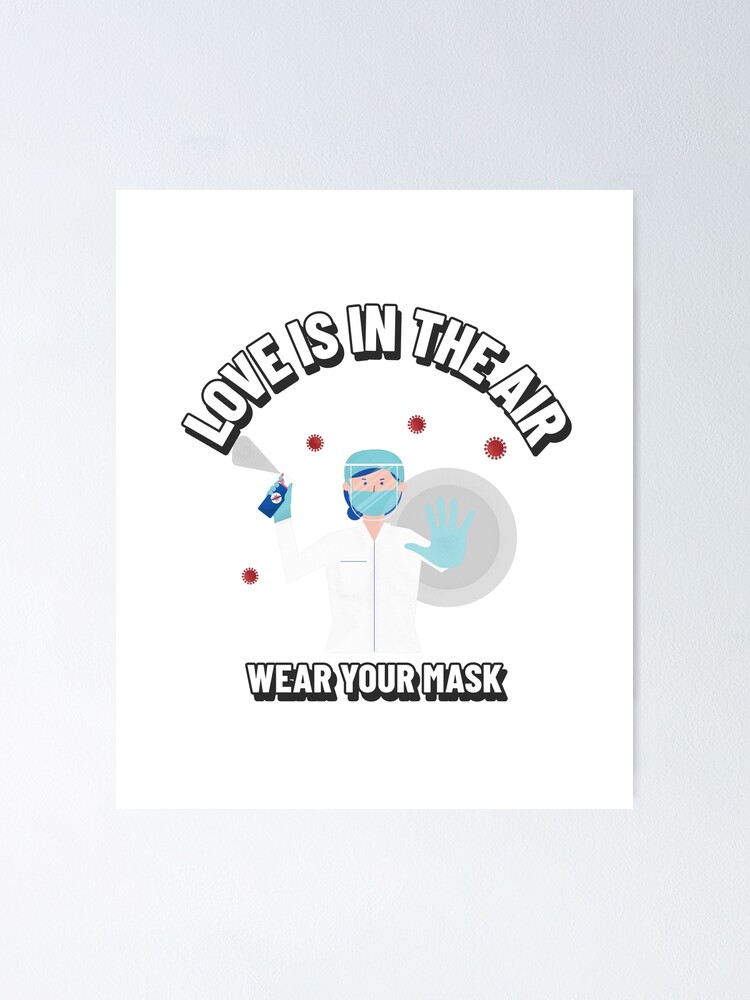 "Love is in the Air Wear Your Mask" Poster for Sale by SnarkySharkLabs ...