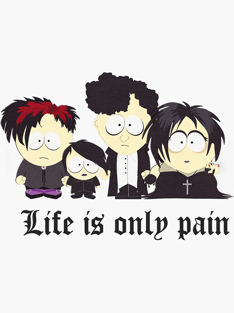 "Goth Kids "Life Is Only Pain" South Park" Sticker for Sale by ...