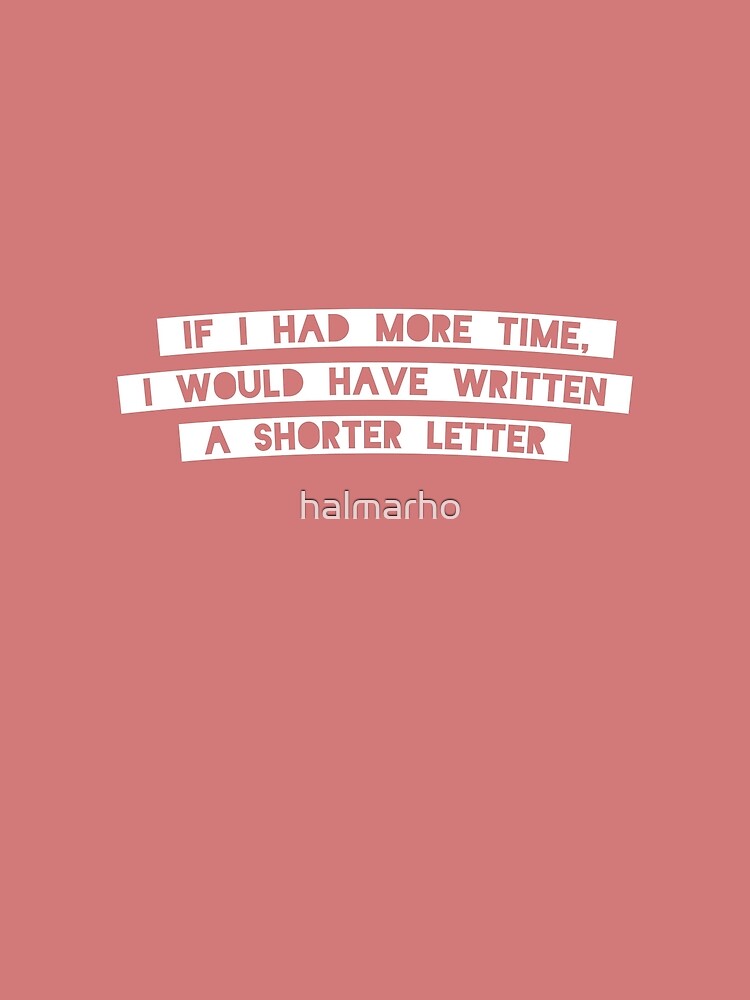 ""If I Had More Time, I Would Have Written a Shorter Letter" Quote ll ...