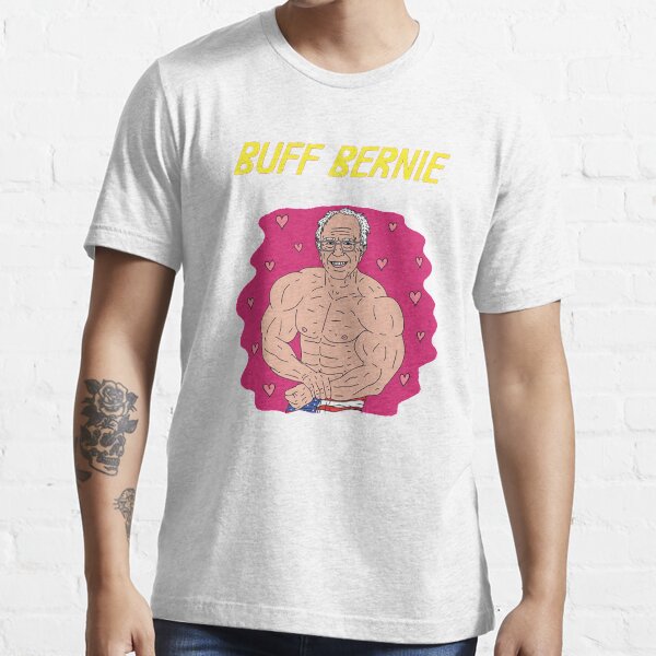 "buff bernie" T-shirt for Sale by scotter1995 | Redbubble | bernie t ...