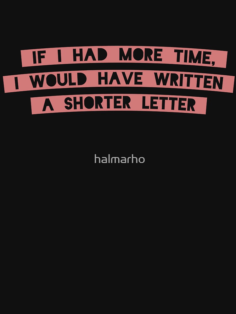 ""If I Had More Time, I Would Have Written a Shorter Letter" Quote ll ...