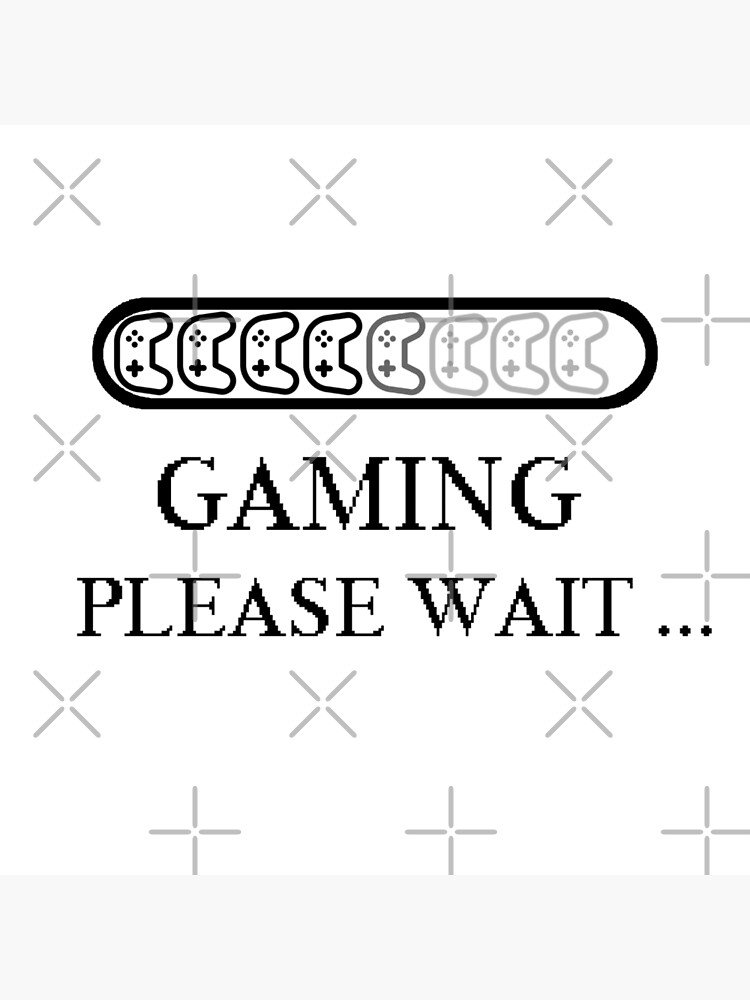 "gaming please wait, loading please wait, please wait" Poster for Sale ...