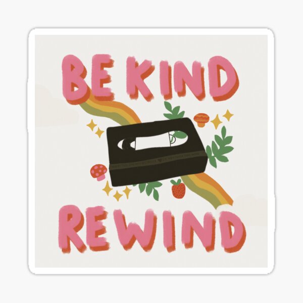 "Be Kind Rewind" Sticker for Sale by awthanksbuddy | Redbubble