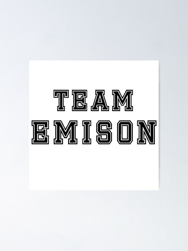 "Team Emison" Poster by emmaandout | Redbubble