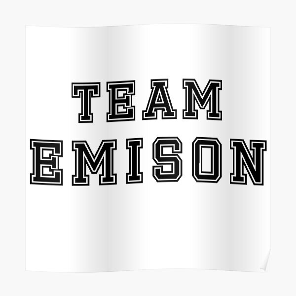 "Team Emison" Poster by emmaandout | Redbubble