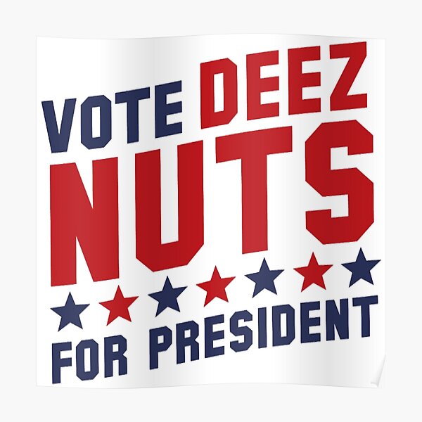 "vote deez nuts" Poster for Sale by ScottHarp | Redbubble