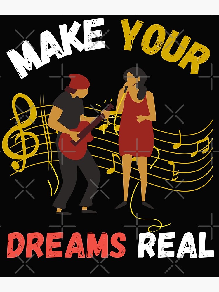 "Make Your Dreams Real Singer Guitarist" Poster for Sale by Marathon ...