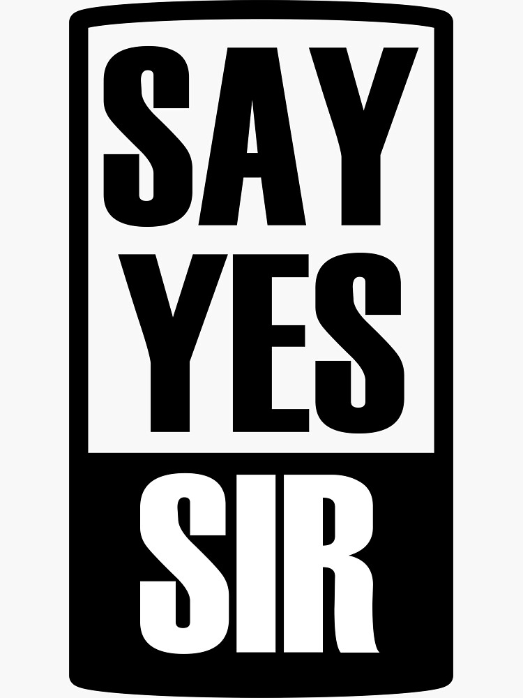 "Say Yes Sir" Sticker by Niicto | Redbubble