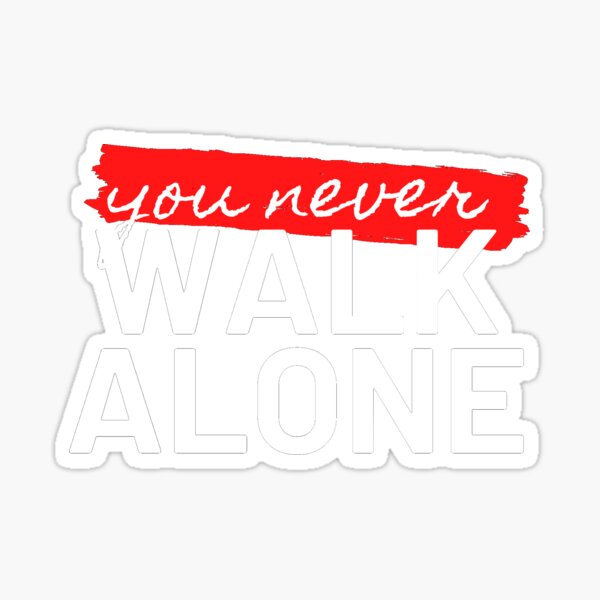 "you never walk alone" Sticker for Sale by Schichi | Redbubble