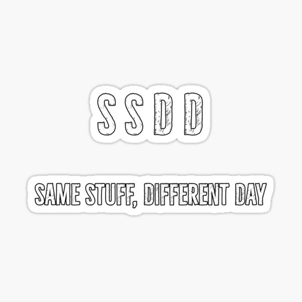 Ssdd Same Stuff Different Day Sticker For Sale By Danlopesmerch Redbubble 