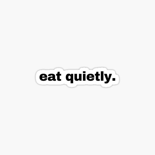 "Eat Quietly Misophonia" Sticker for Sale by PennyPfeiffer | Redbubble