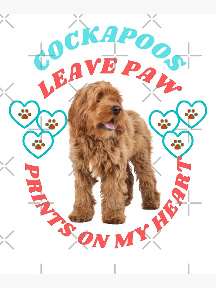 "Cockapoos Leave Paw Print On My Heart" Poster by Pet-Owners-Gift ...