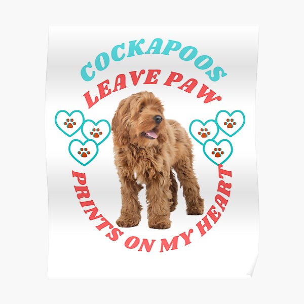 "Cockapoos Leave Paw Print On My Heart" Poster by Pet-Owners-Gift ...