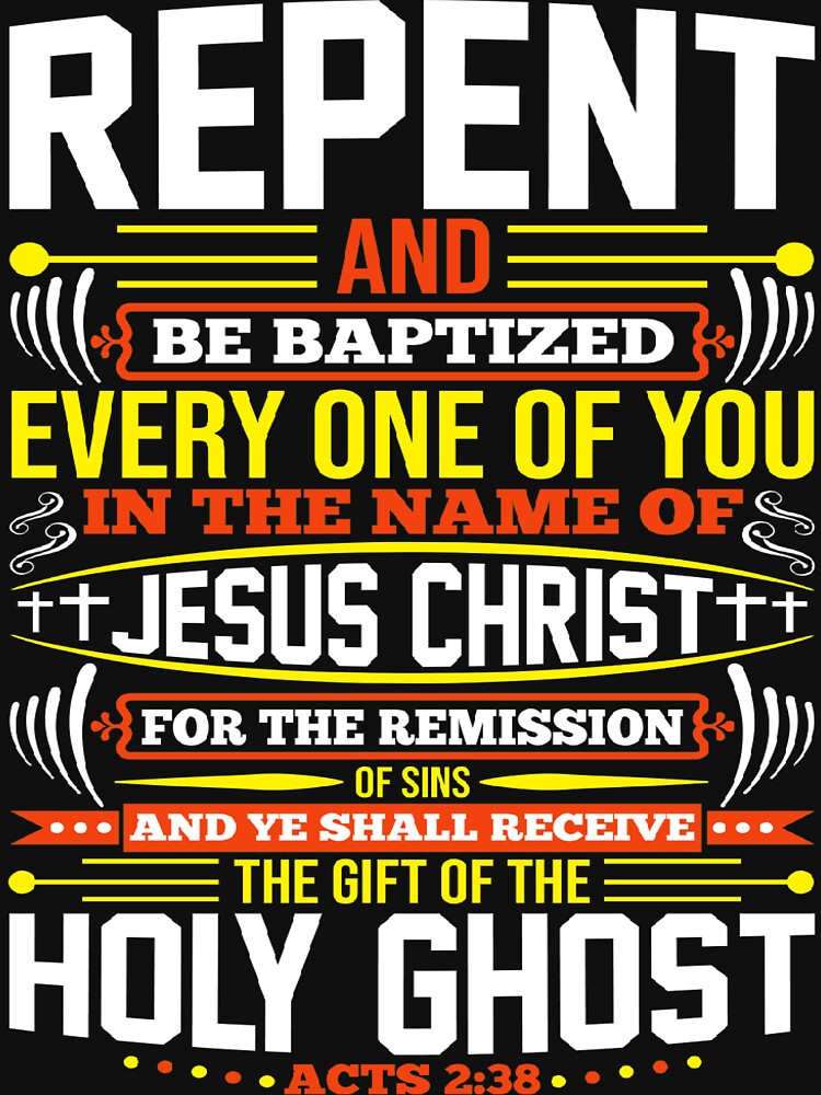 "Acts 2:38 - Repent and be Baptized 22" T-shirt for Sale by LilMaku ...