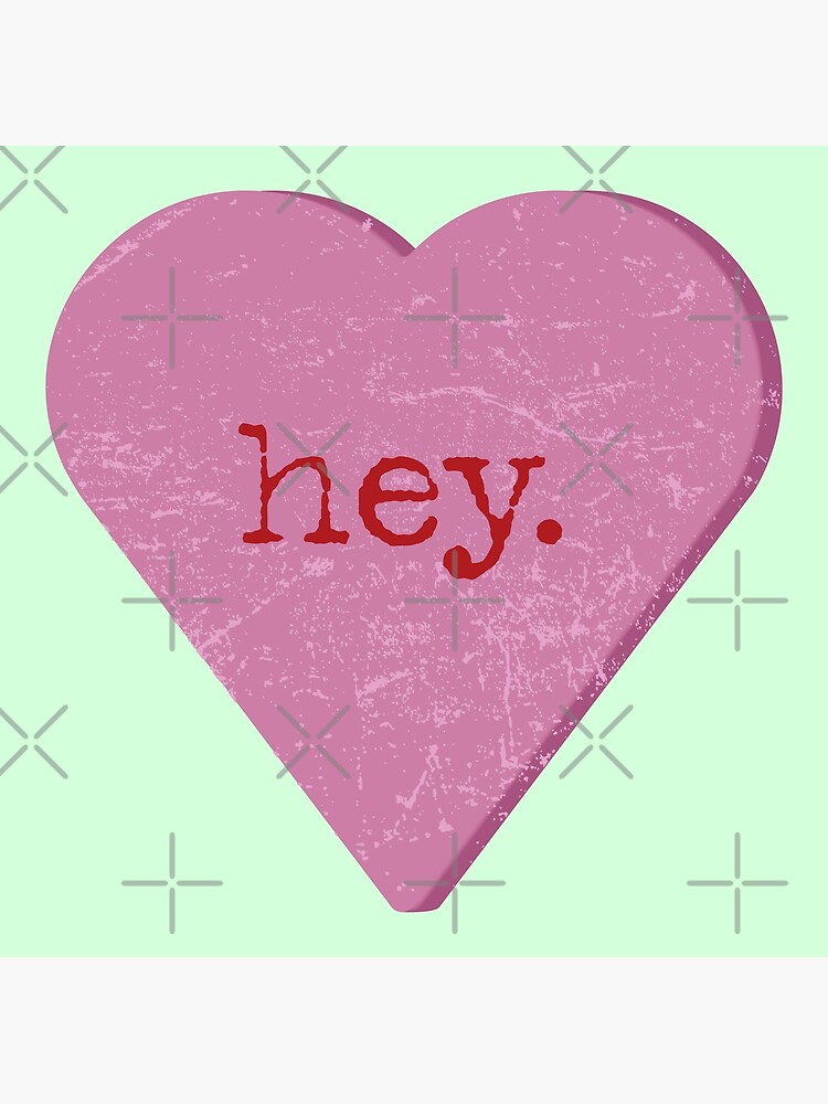 "Hey. Candy conversation heart" Art Print for Sale by FruitOfThyBrain ...