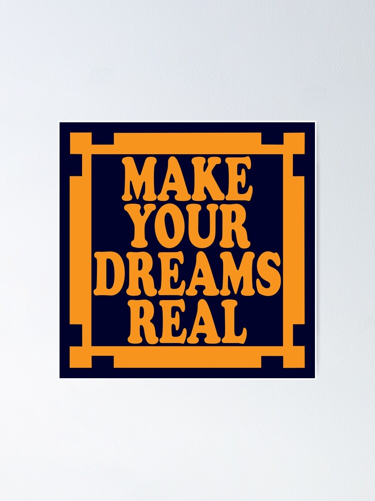 "Make your dreams real inspirational quote" Poster for Sale by ...