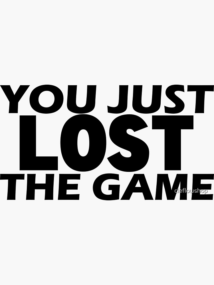 "YOU JUST LOST THE GAME" Sticker for Sale by cleflowshop | Redbubble