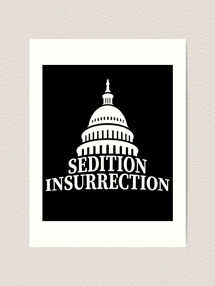 "Sedition Insurrection - Washington DC Capitol Hill Building" Art Print ...
