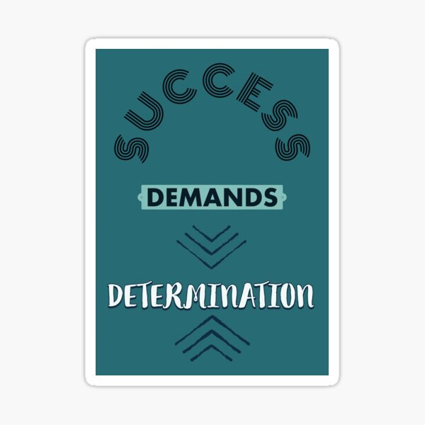 "Success Demands Determination" Sticker for Sale by MotivationFlow ...