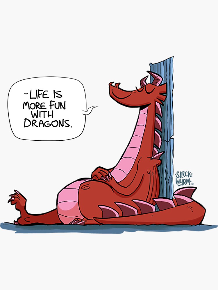 "Slack Wyrm T-ShirtLife is more fun with dragons" Sticker for Sale by ...