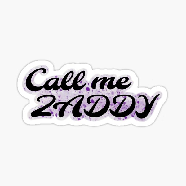 "Call Me Zaddy 2.0" Sticker for Sale by cubqueen | Redbubble