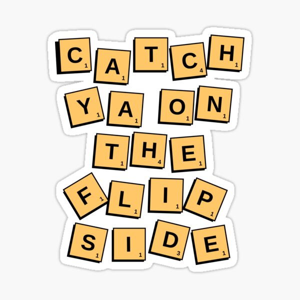 "Catch Ya On The Flip Side" Sticker for Sale by sunnybandana | Redbubble