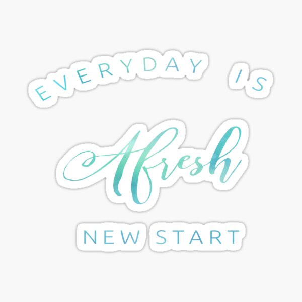 "Today is another fresh start" Sticker by Sahil700 | Redbubble