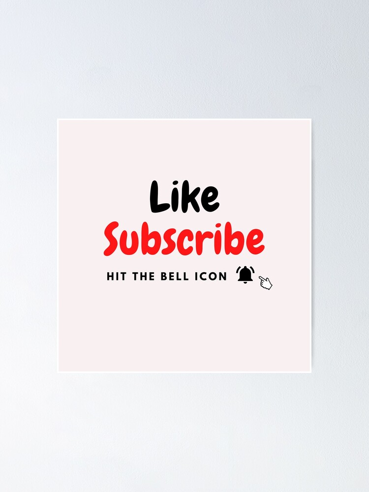 "Like Subscribe Hit the bell icon" Poster by EmzeeDesigns | Redbubble