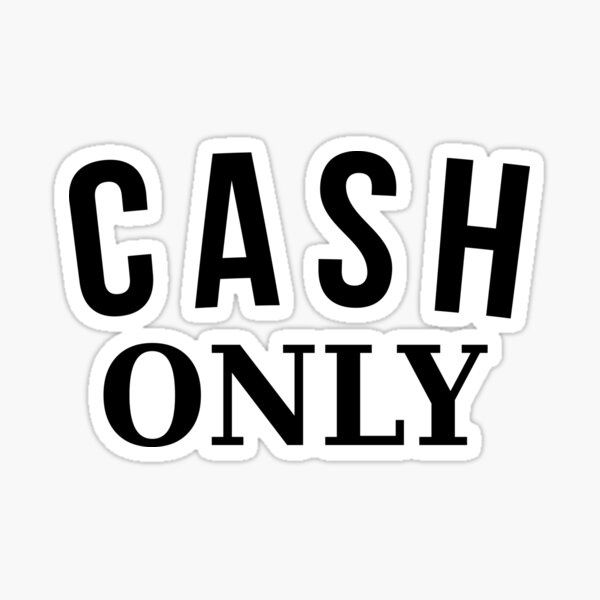 Cash Only Stickers | Redbubble
