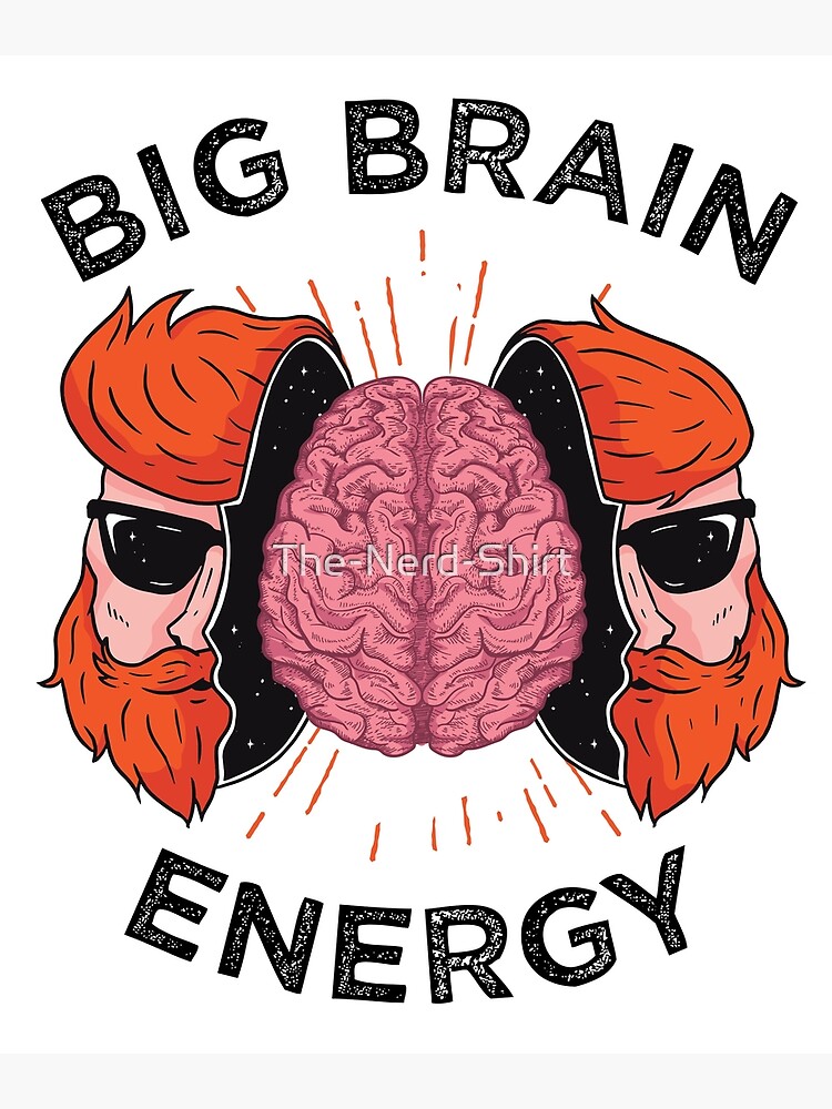 "Big Brain Energy - Hipster Genius" Poster for Sale by The-Nerd-Shirt ...