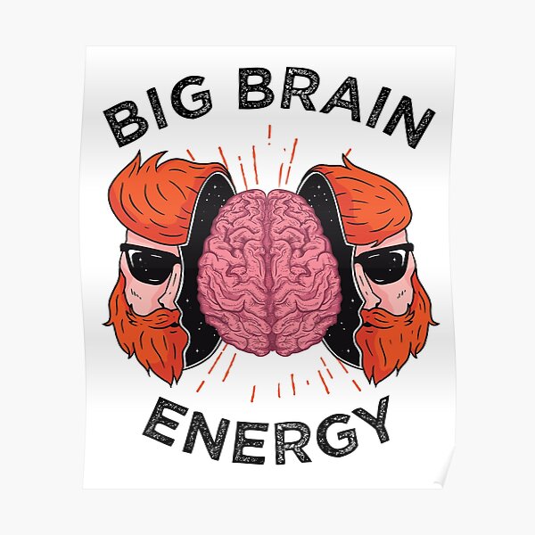 "Big Brain Energy - Hipster Genius" Poster for Sale by The-Nerd-Shirt ...