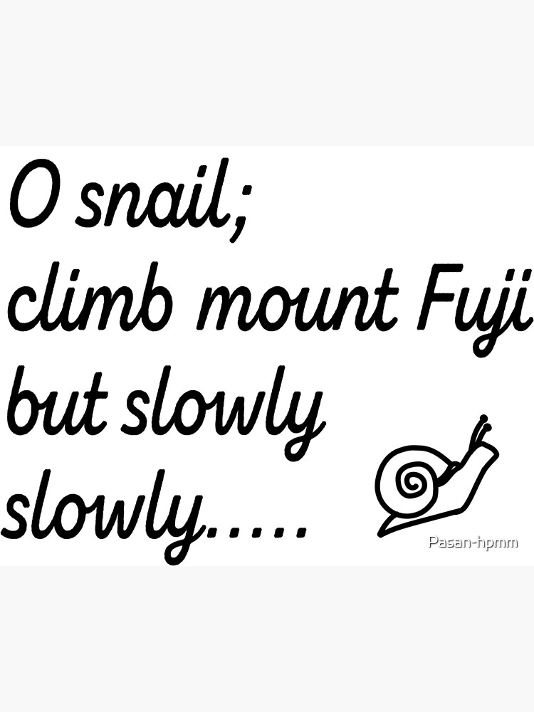 O Snail Climb Mount Fuji O Snail ,climb Mount Fuji,but Slowly,slowly