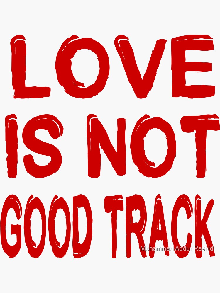 "Love is not good track logo design for redbubble. " Sticker for Sale ...