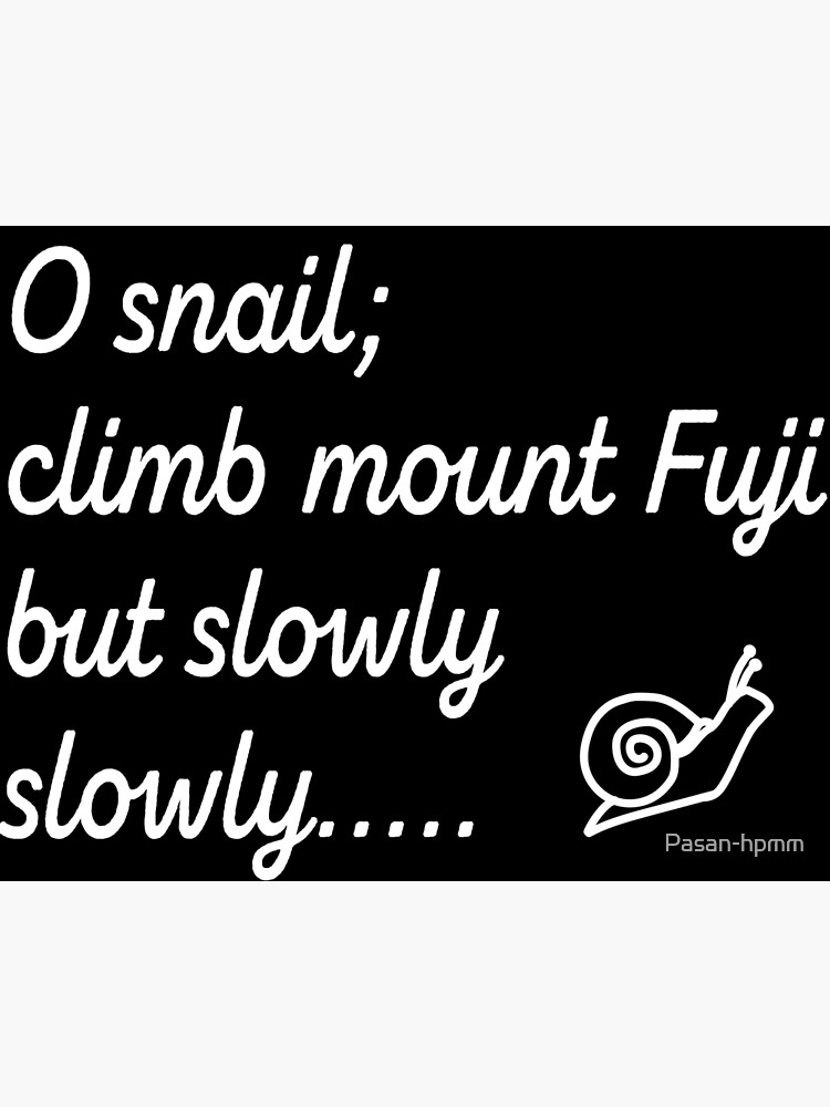 O Snail Climb Mount Fuji O Snail ,climb Mount Fuji,but Slowly,slowly