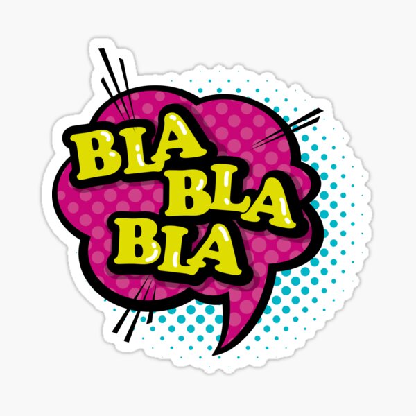 "Bla Bla Bla .... keep talking, I'm listening .... (really!)" Sticker ...