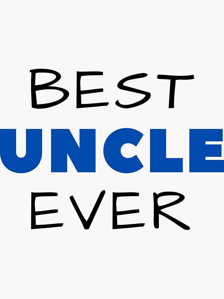 "BEST Uncle Ever" Sticker for Sale by ClassyGeek1 | Redbubble