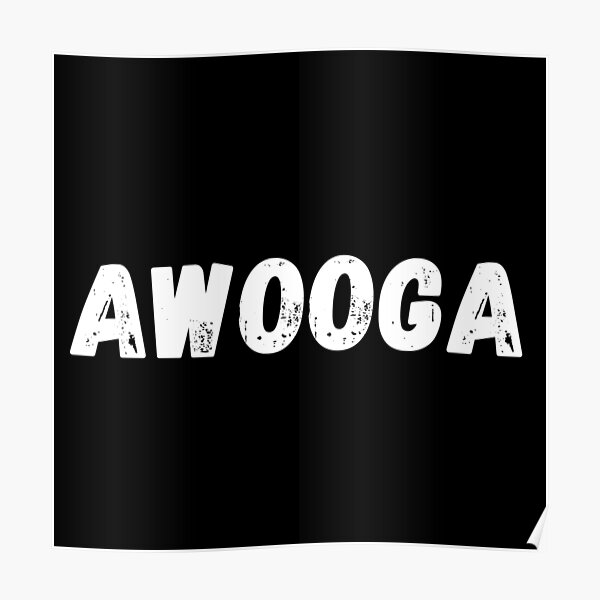"Awooga" Poster for Sale by ds-4 | Redbubble