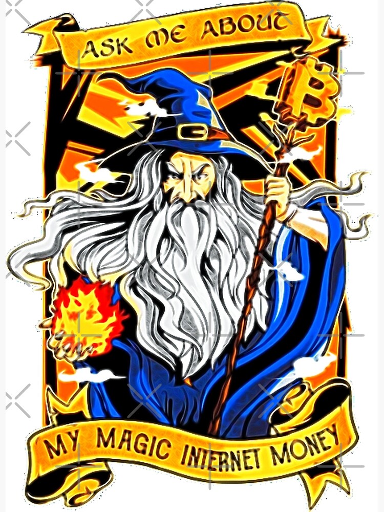 "Bitcoin T-Shirts | Poster and More - Ask Me About My Magic Internet ...