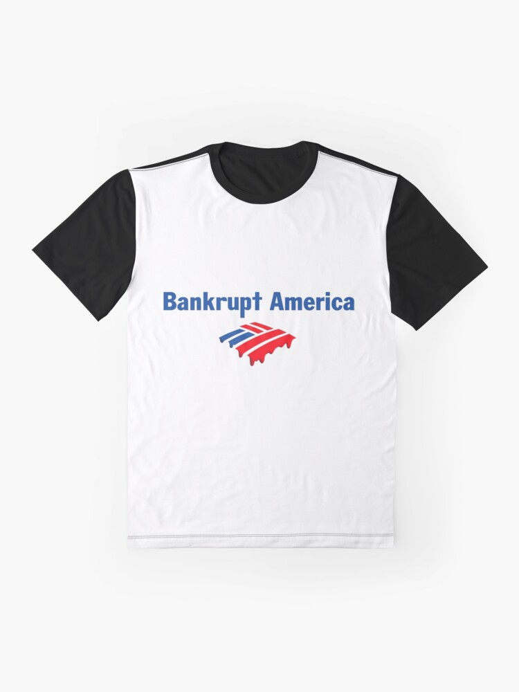 "Bankrupt America" T-shirt for Sale by kbean63 | Redbubble | bank of ...