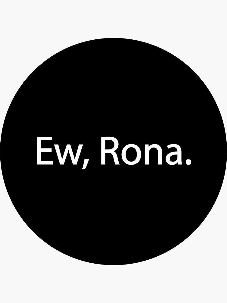 "Ew, Rona" Sticker by BlackOpBri | Redbubble