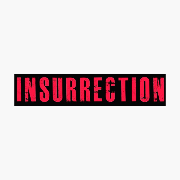 Insurrection Photographic Prints | Redbubble
