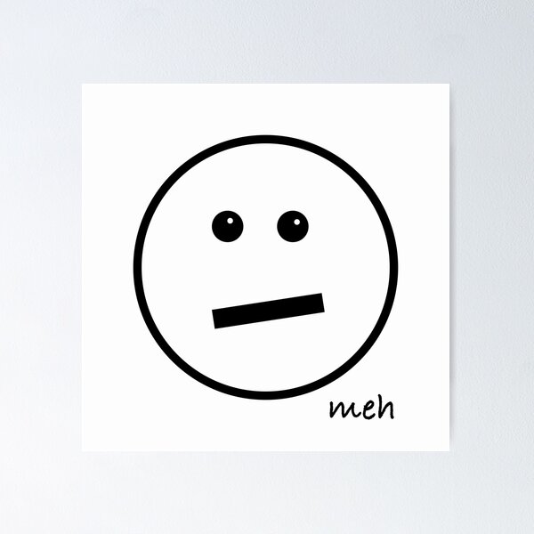 "Meh Face Emoji - Oversized Black on White" Poster for Sale by ...