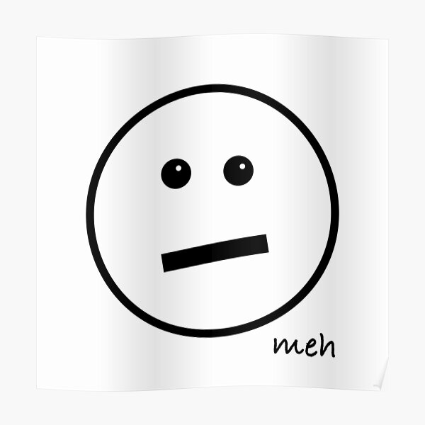 "Meh Face Emoji - Oversized Black on White" Poster for Sale by ...