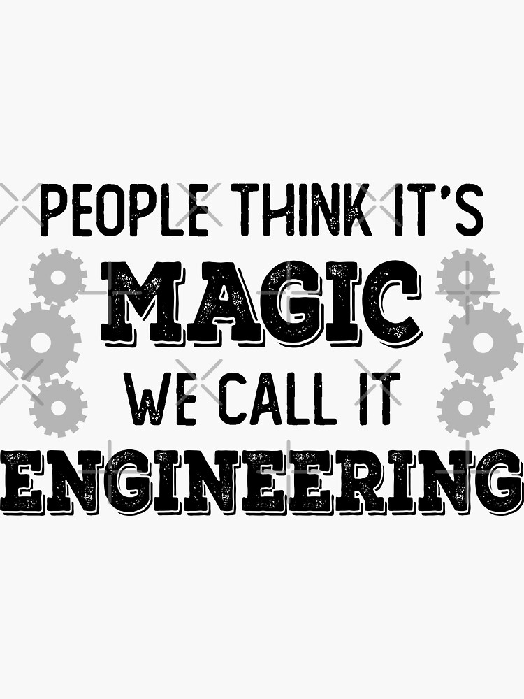 "People think its magic engineering engineer" Sticker for Sale by ...