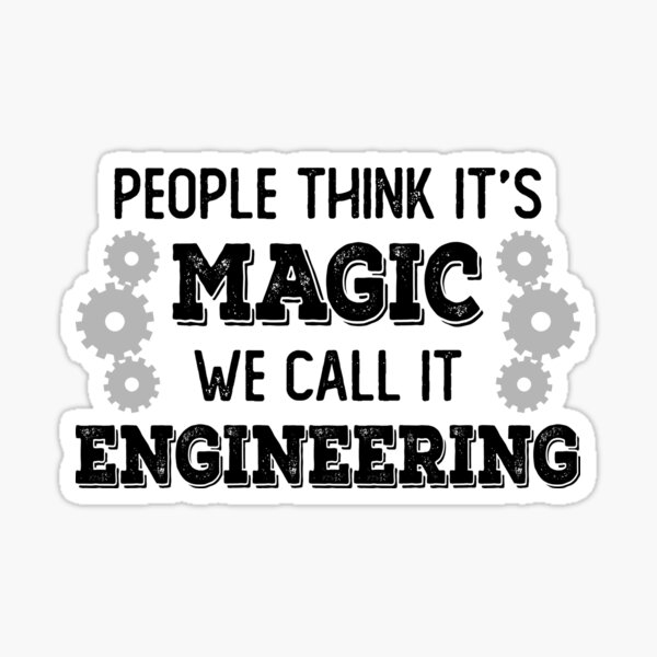 "People think its magic engineering engineer" Sticker for Sale by ...