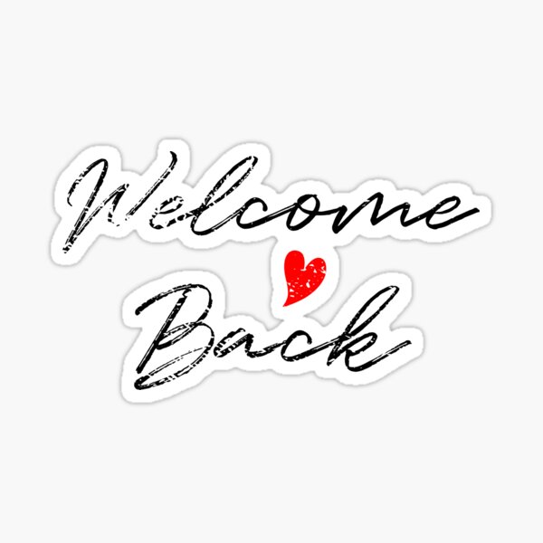 "Welcome Back" Sticker by JoyfulGate | Redbubble