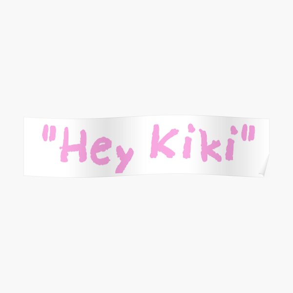 ""Hey Kiki""" Poster for Sale by BabyCupcakes | Redbubble