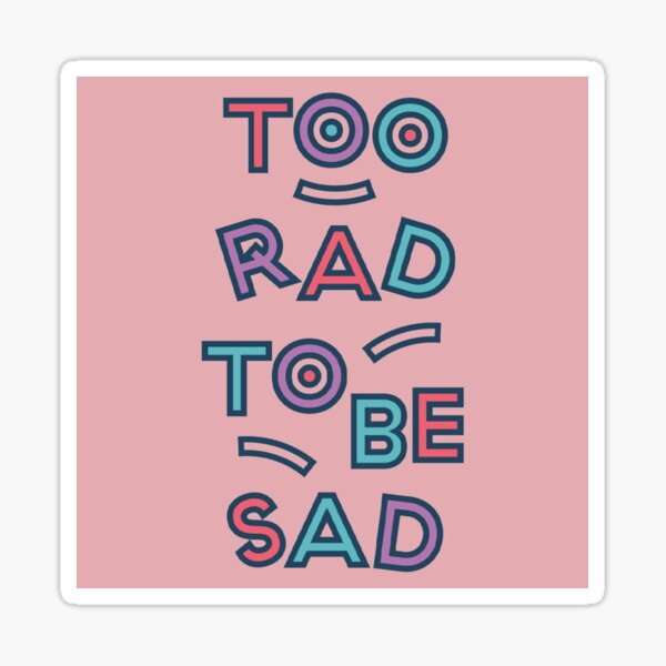 Too Rad Stickers | Redbubble