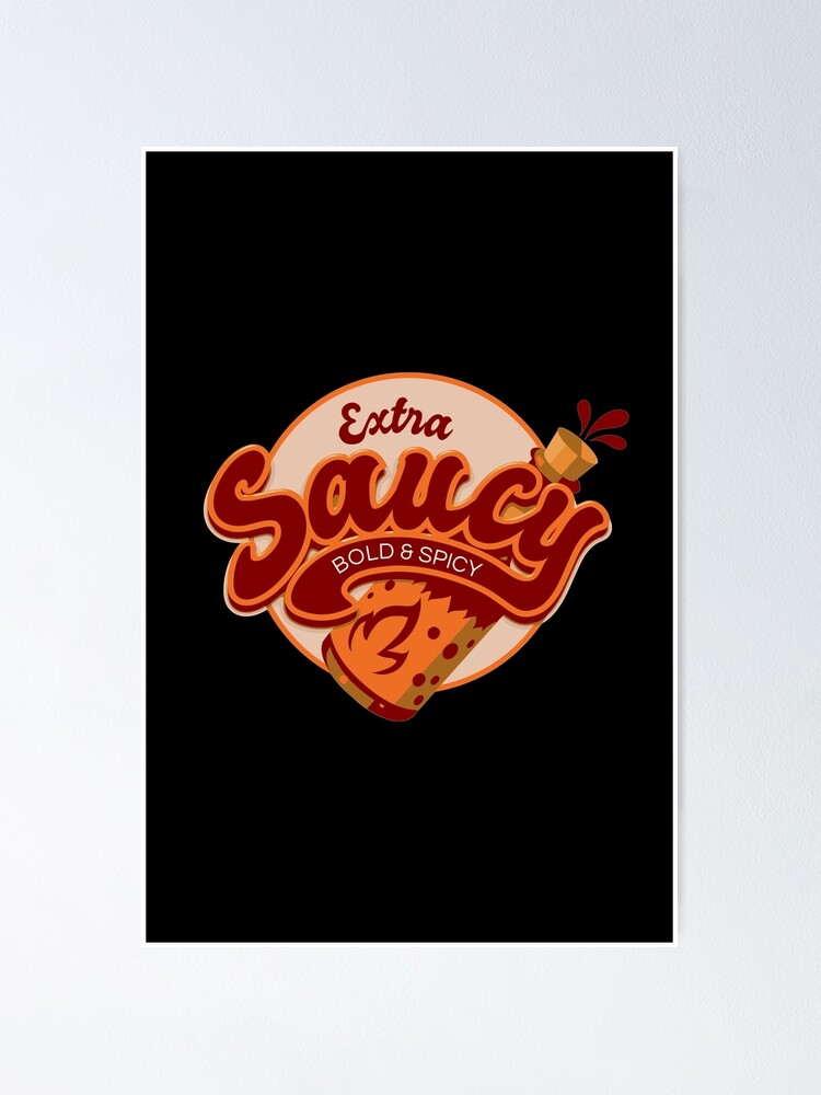 "Extra Saucy Bold and Spicy - Red" Poster by sbdigital | Redbubble
